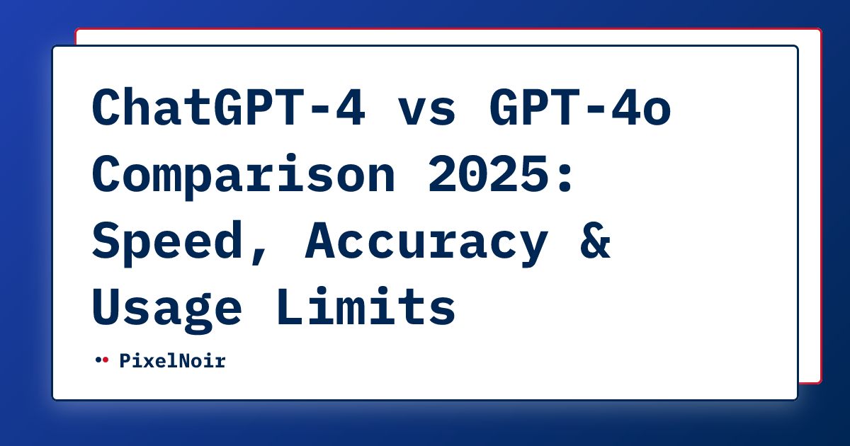 ChatGPT-4 vs GPT-4o Comparison 2025: Speed, Accuracy & Usage Limits | PixelNoir
